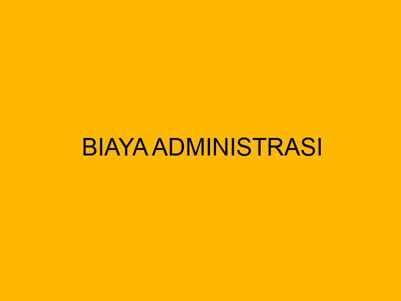 Biaya Administrasi