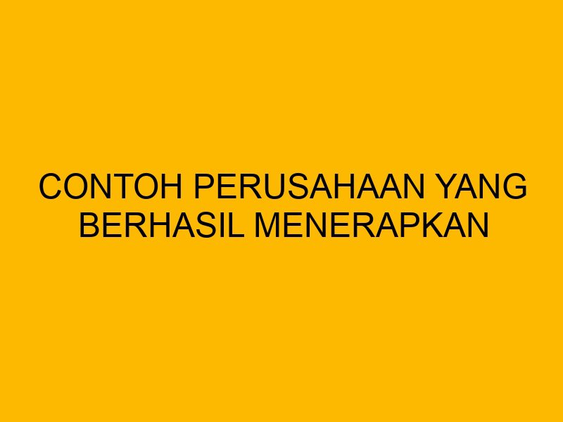Contoh Perusahaan yang Berhasil Menerapkan Transformasi Digital