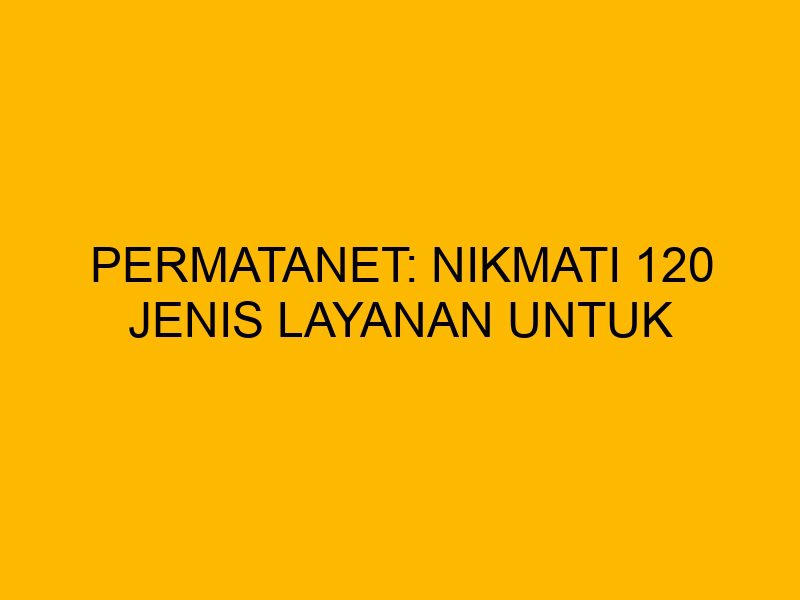 Permatanet: Nikmati 120 Jenis Layanan Untuk Transaksi Perbankanmu!