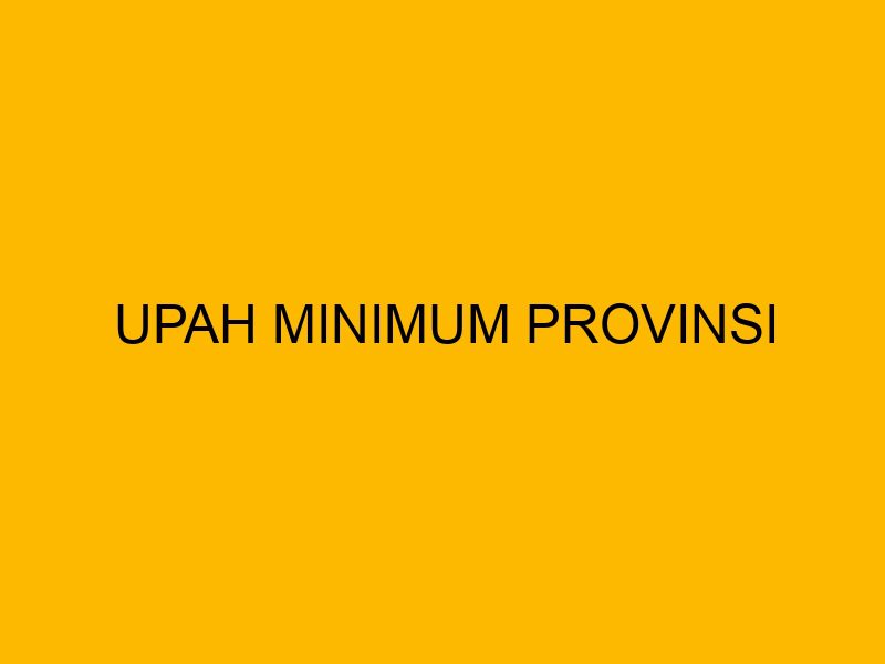 Upah Minimum Provinsi