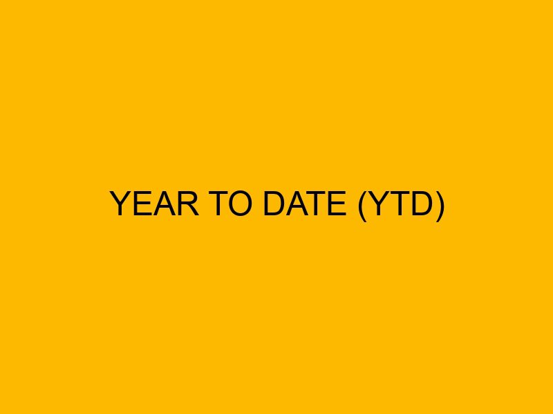 Year to Date (YTD)