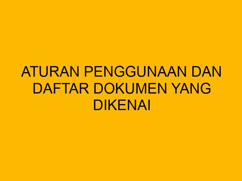 Aturan Penggunaan dan Daftar Dokumen yang Dikenai Bea Meterai 10000