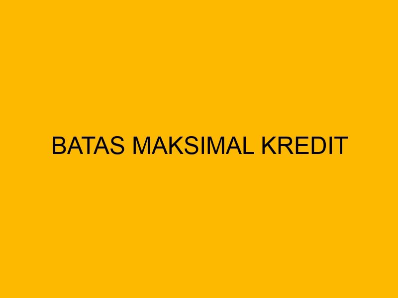 Batas Maksimal Kredit