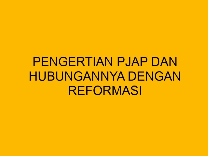 Pengertian PJAP dan Hubungannya dengan Reformasi Sistem Perpajakan ...